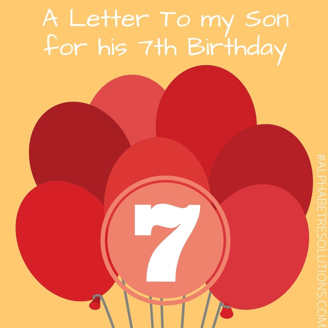 A Letter To My Son for his 7th Birthday | Alphabet Resolutions